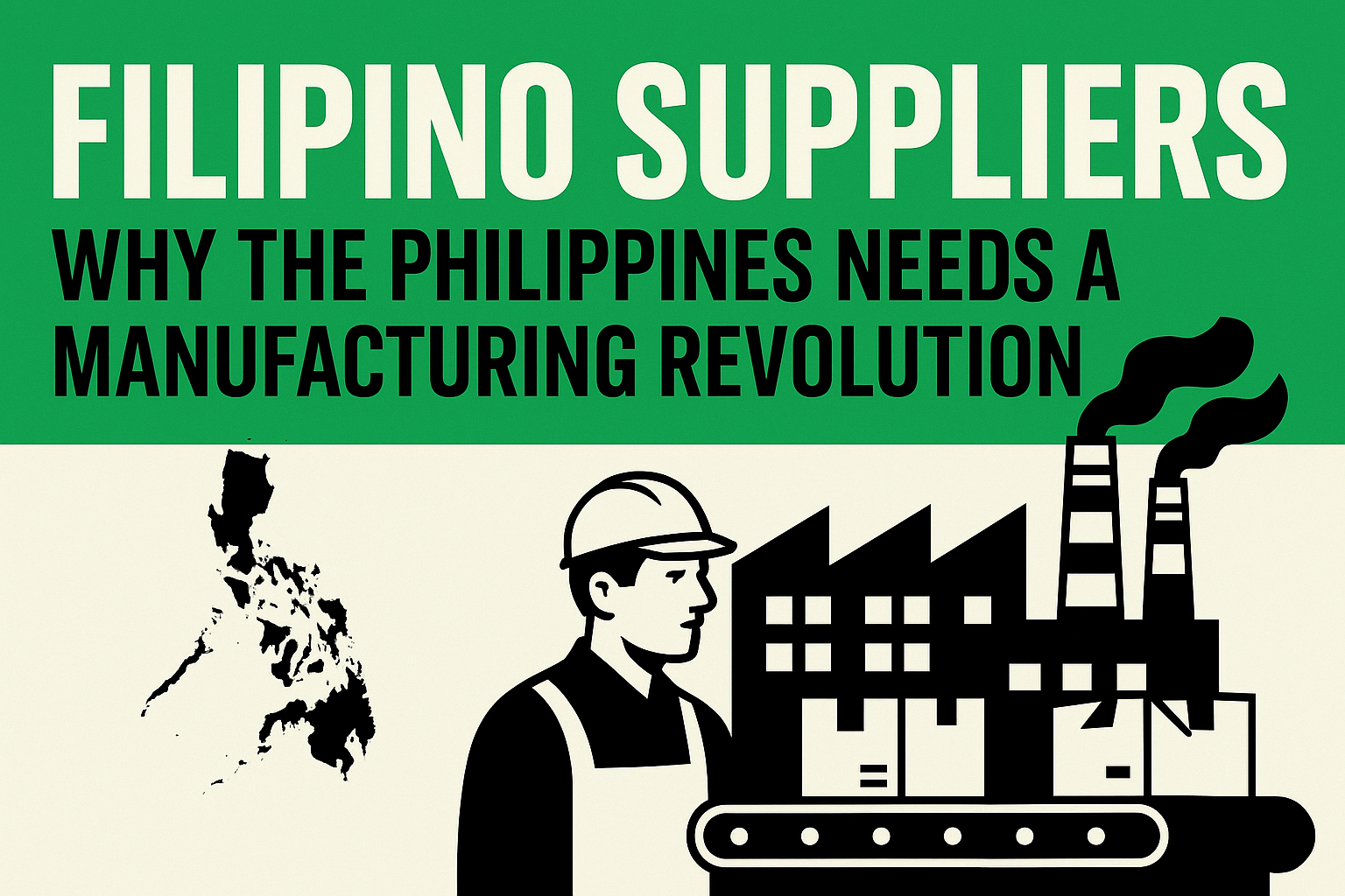 Filipino Suppliers: Why the Philippines Needs a Manufacturing Revoluti ...